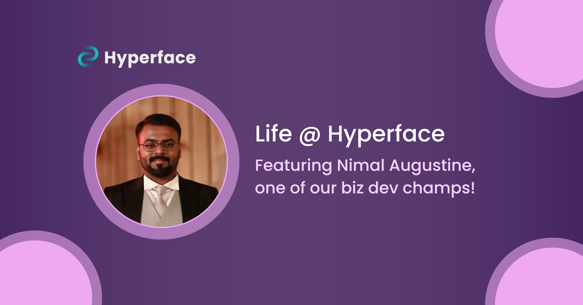 Meet Nimal, one of our biz dev champs! - Hyperface