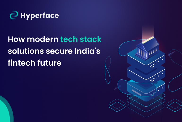 How Modern Tech Stack Solutions Secure India's Fintech Future - Hyperface